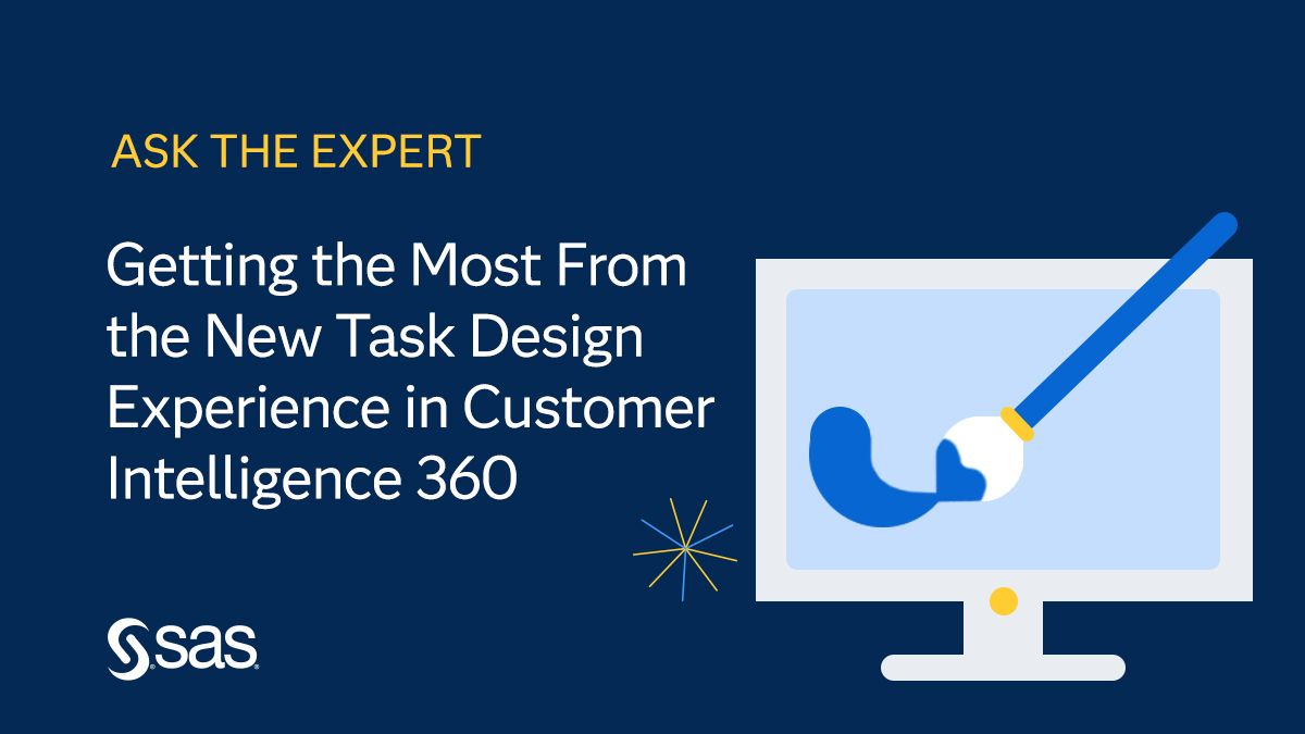 Getting the Most From the New Task Design Experience in Customer Intel... - SAS Support Communities