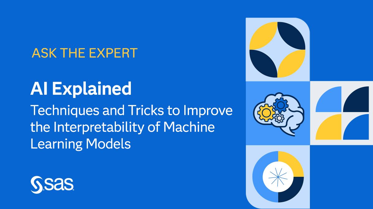 AI Explained: Techniques and Tricks to Improve the Interpretability of... - SAS Support Communities