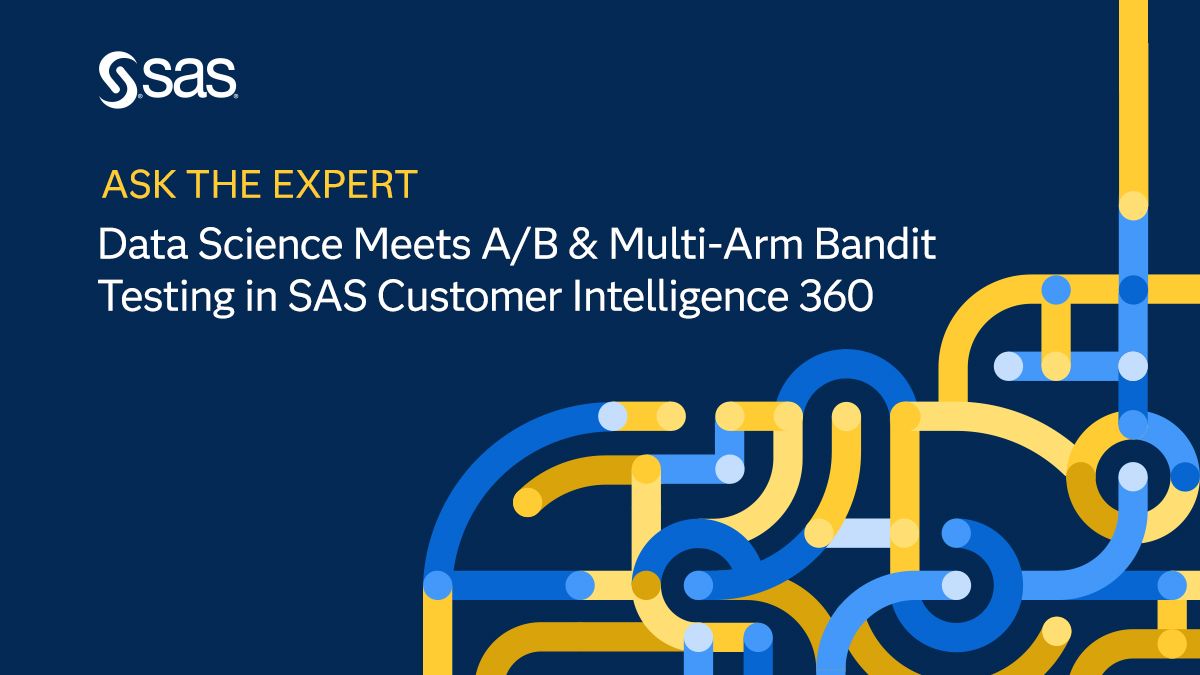 Data Science Meets A/B and Multi-Arm Bandit Testing in SAS® Customer I ...