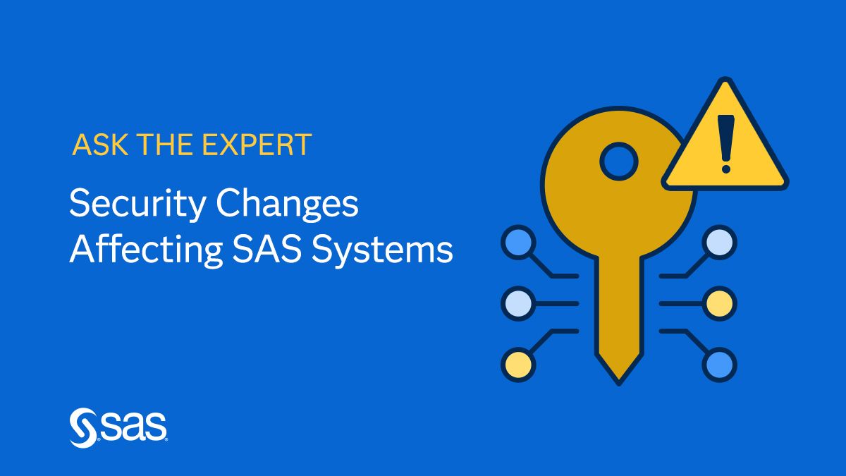 Security Changes Affecting SAS Systems Q&A, Slides, and On-Demand Reco ...