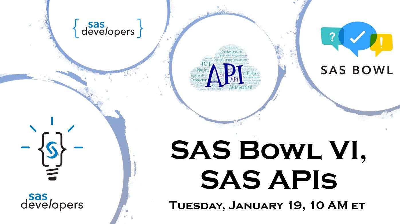 SAS Bowl VI, SAS APIs - SAS Support Communities