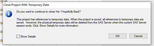 Solved: Project has references to temporary data. - SAS Support Communities
