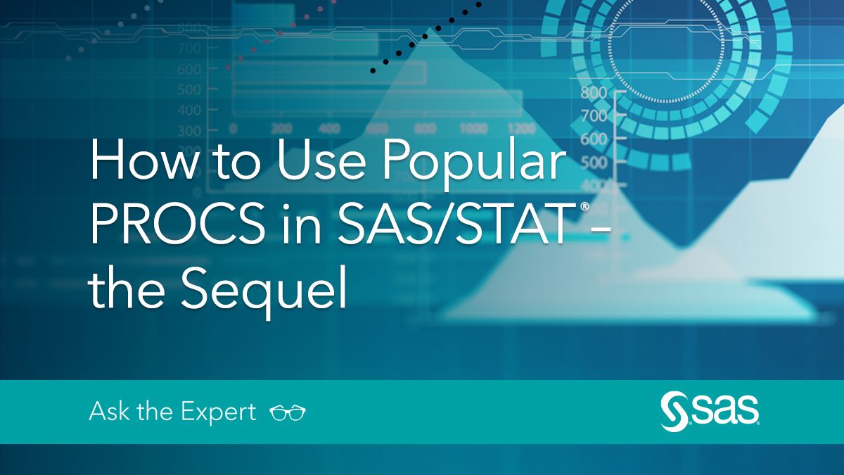 How to Use Popular PROCs in SAS/STAT - the Sequel - SAS Support Communities