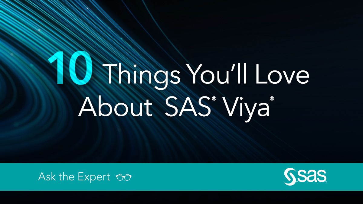 10 Things You’ll Love About SAS® Viya® Q&A, Slides, and On-Demand Reco ...