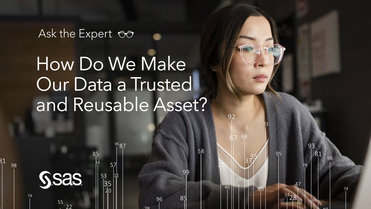 How Do We Make Our Data a Trusted and Reusable Asset? Q&A, Slides, and ...
