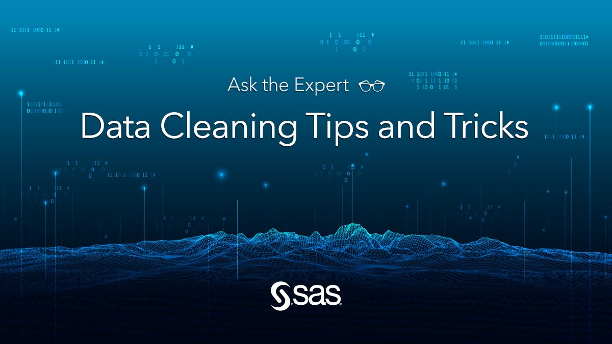 Ask the Expert: Data Cleaning Tips and Tricks - SAS Support Communities