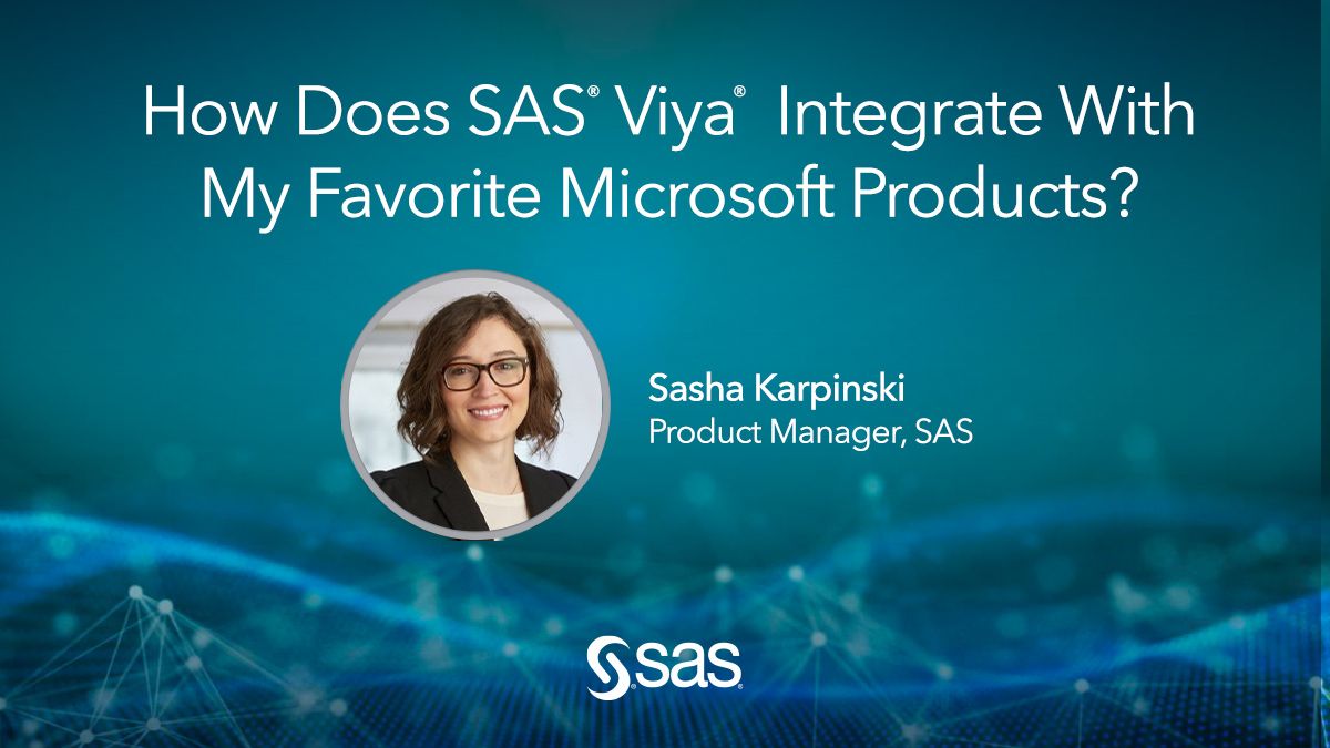 How Does SAS® Viya® Integrate with My Favorite Microsoft Products ...