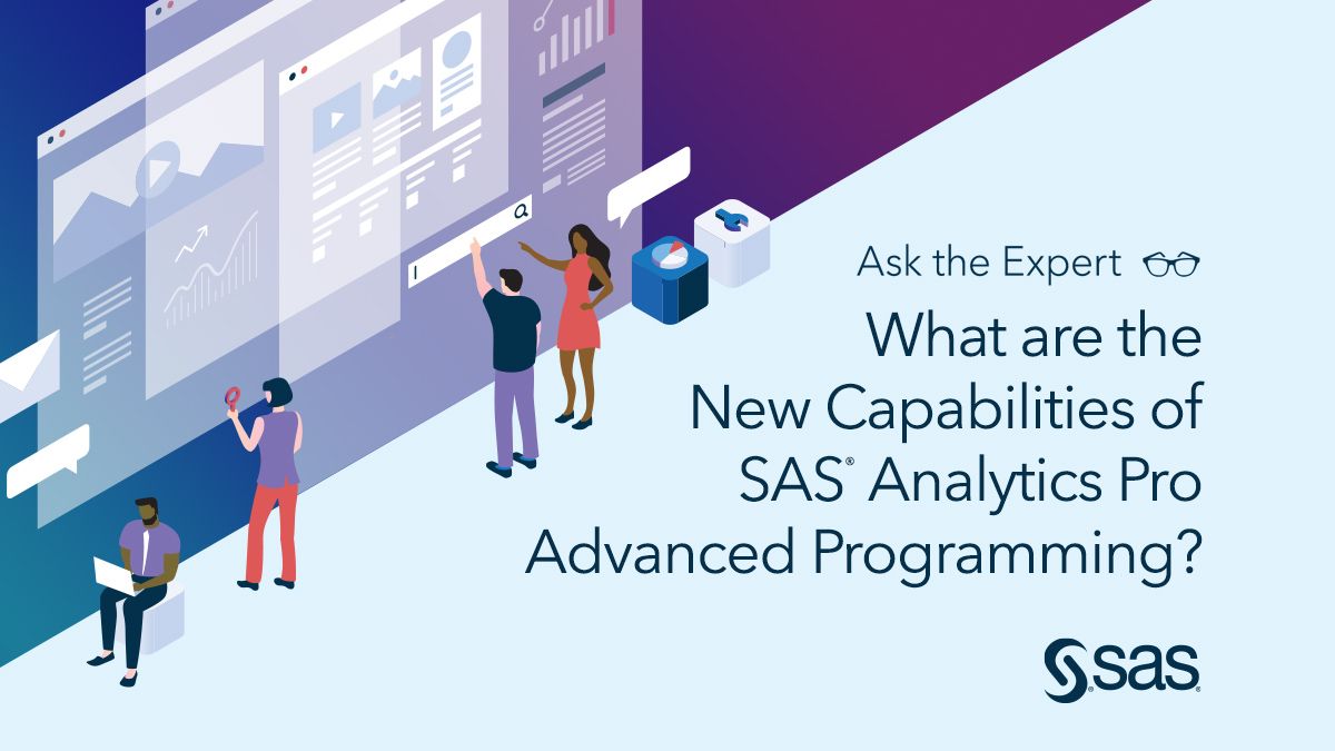 What are the New Capabilities of SAS® Analytics Pro Advanced Programmi ...