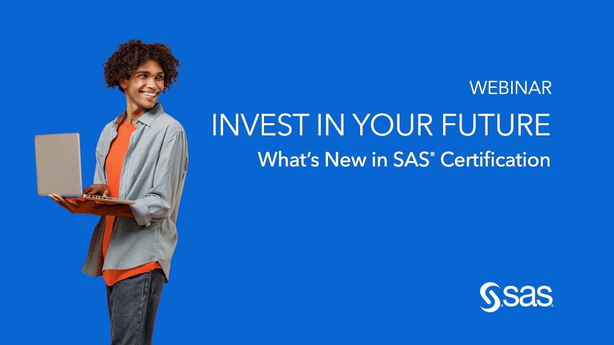 FREE webinar: Invest in Your Future: What's New in SAS Certification - SAS Support Communities