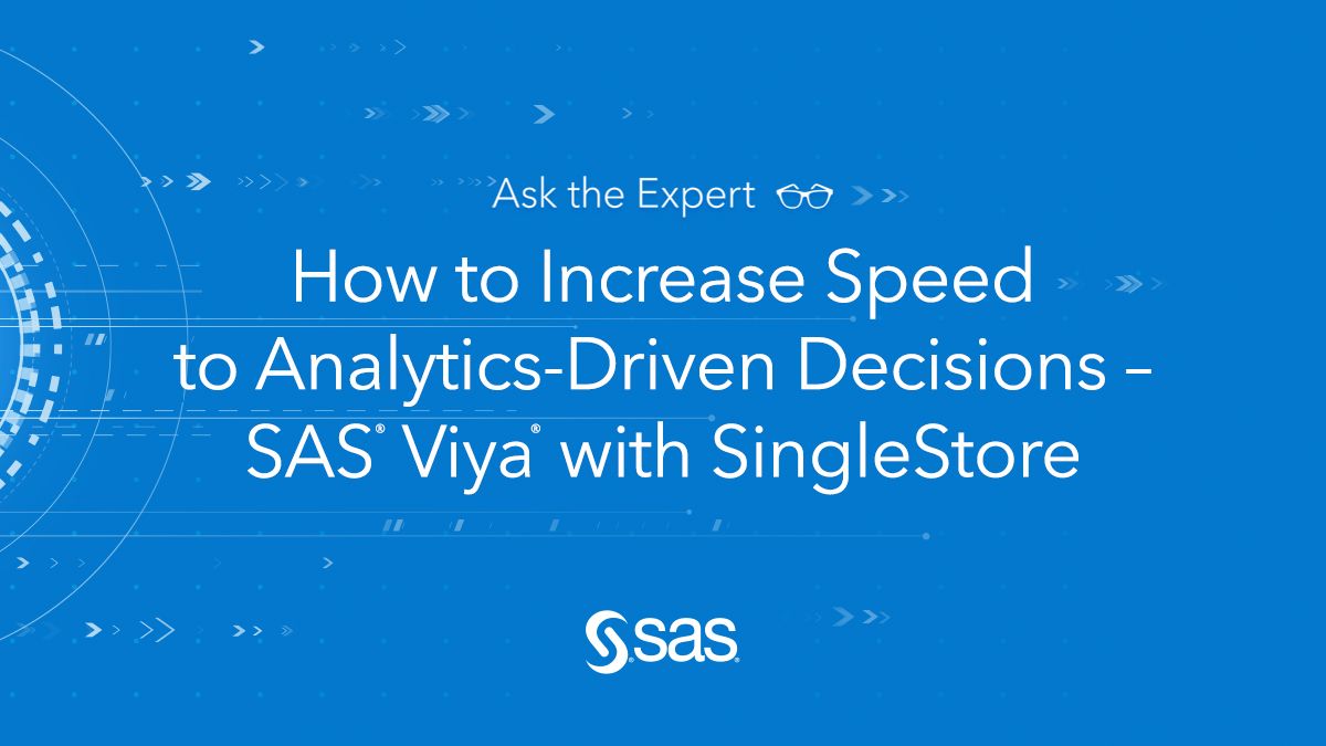 How to Increase Speed to Analytics-Driven Decisions: SAS® Viya® With S... - SAS Support Communities