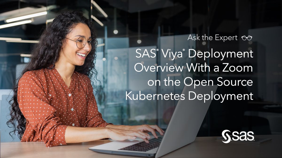 SAS® Viya® Deployment Overview With a Zoom on the Open Source Kubernet... - SAS Support Communities