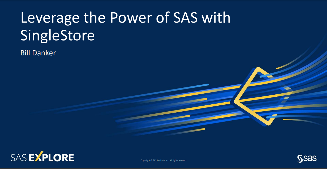 Leverage the Power of SAS® With SingleStore - SAS Support Communities
