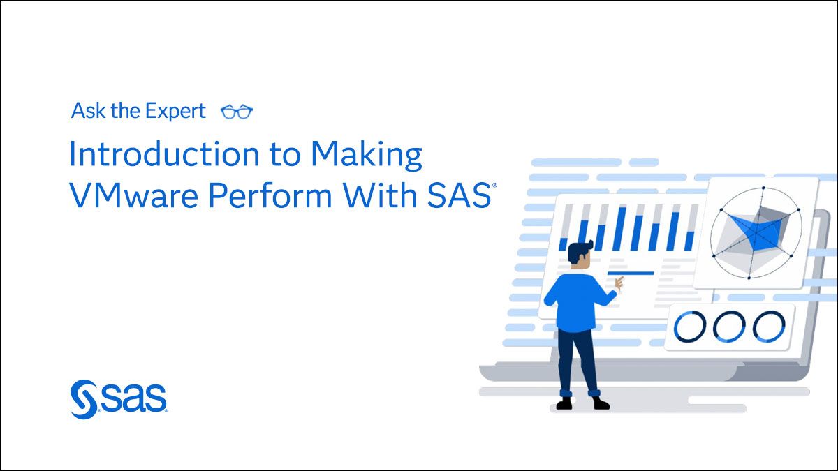 Introduction to Making VMware Perform With SAS® Q&A, Slides, and On-De... - SAS Support Communities