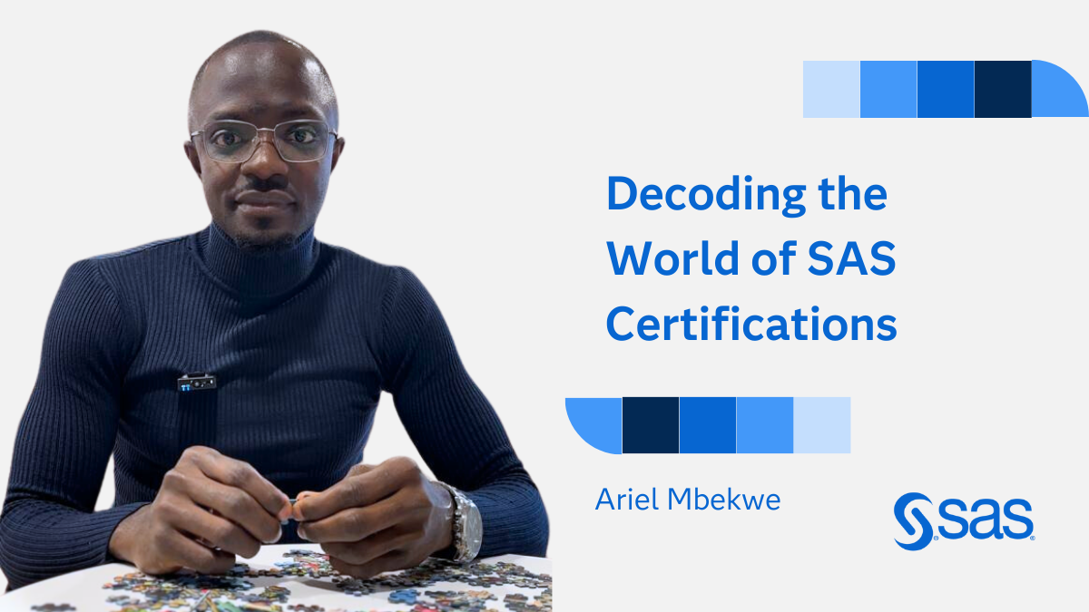 Decoding the World of SAS Certifications with Ariel Mbekwe - SAS ...