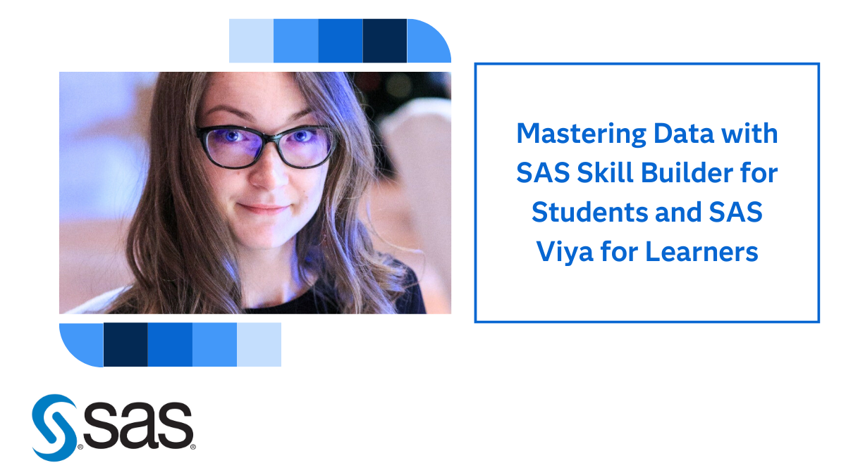 Mastering Data with SAS Skill Builder for Students and SAS Viya for Le... - SAS Support Communities